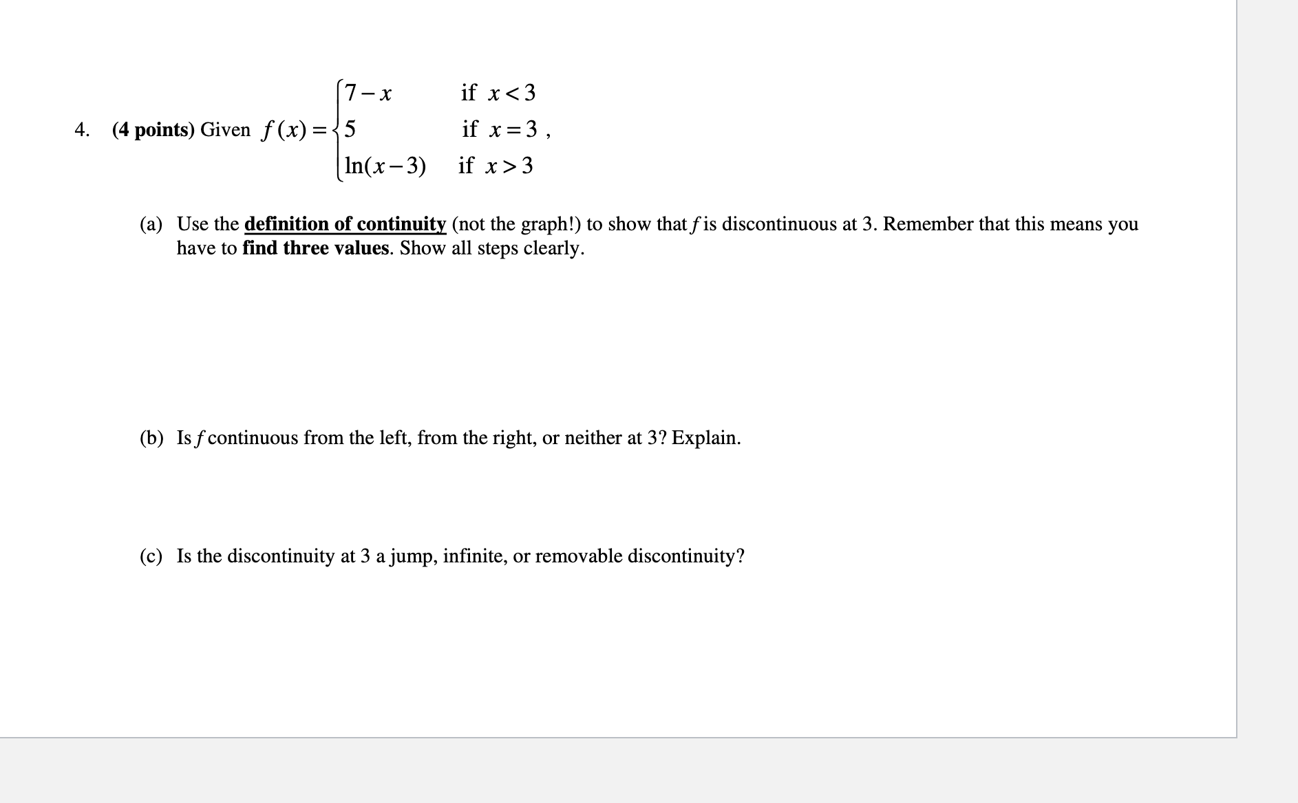 Solved (4 points) Given f(x)=⎩⎨⎧7−x5ln(x−3) if x