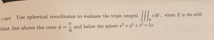 Solved Use spherical coordinates to evaluate the triple | Chegg.com