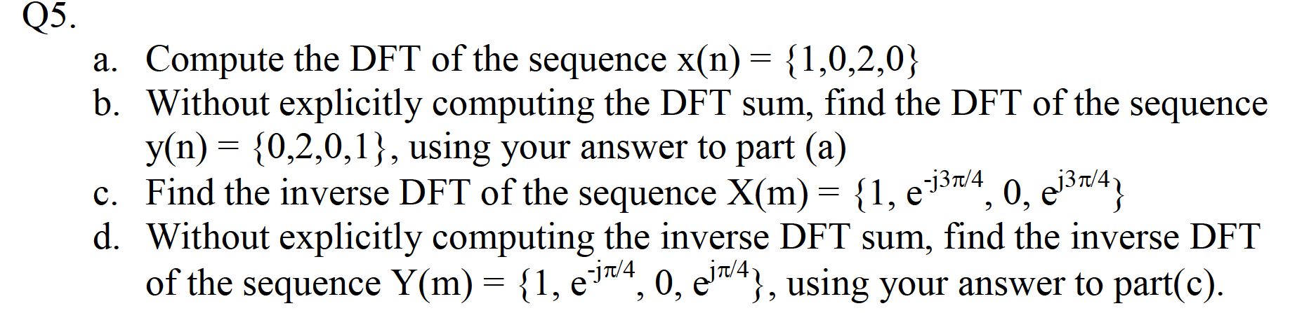 Solved a. Compute the DFT of the sequence x(n)={1,0,2,0} b. | Chegg.com