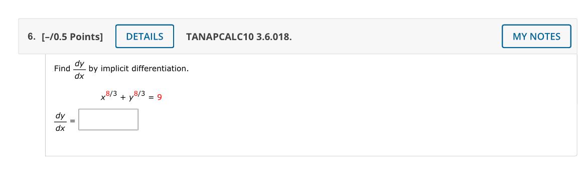 Solved Find dxdy by implicit differentiation. x8/3+y8/3=9 | Chegg.com