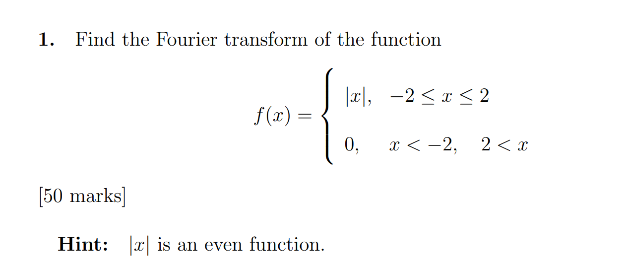 Solved 1. Find the Fourier transform of the function 2, -2