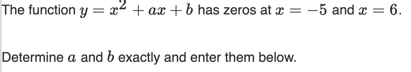 Solved 6. The function y = x² + ax+b has zeros at x = -5 and | Chegg.com