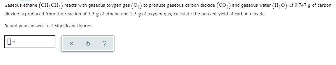 Solved Gaseous ethane (CH3 CH3) reacts with gaseous oxygen | Chegg.com