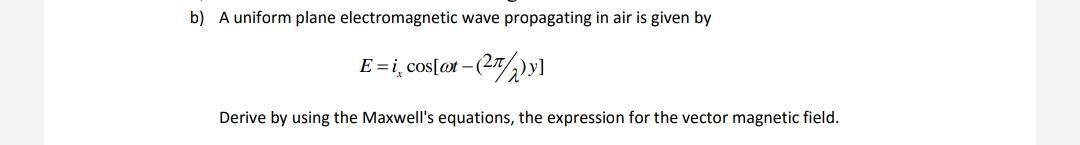 Solved b) A uniform plane electromagnetic wave propagating | Chegg.com