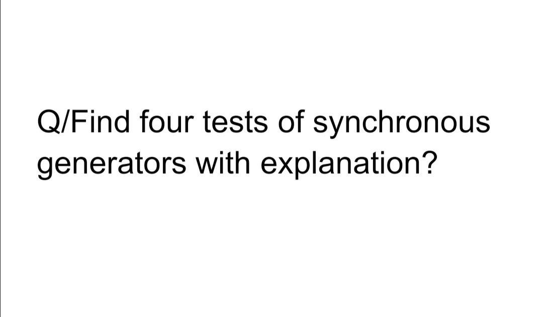 Solved Q/Find four tests of synchronous generators with | Chegg.com