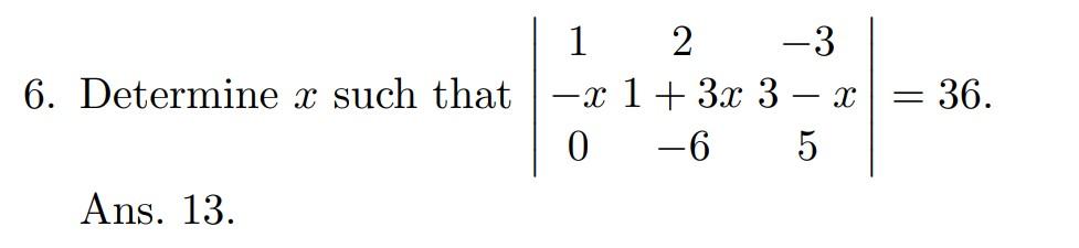 Solved 6. Determine x such that ∣∣1−x021+3x−6−33−x5∣∣=36. | Chegg.com