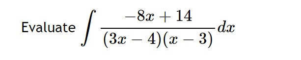 Solved Evaluate ∫﻿﻿-8x+14(3x-4)(x-3)dx | Chegg.com