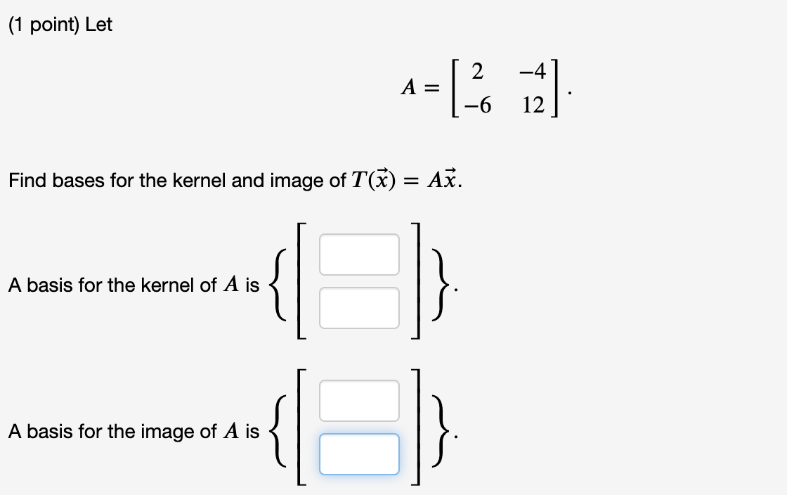 Solved (1 point) Let Find bases for the kernel and image of | Chegg.com