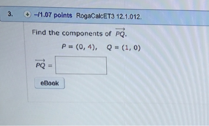Solved Find the components of PQ vector. P = (0, 4), Q = | Chegg.com