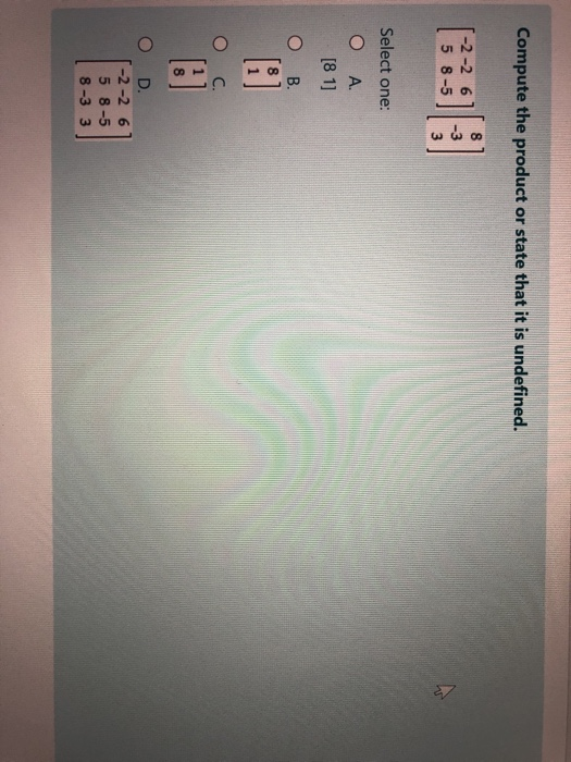 Solved Compute the product or state that it is undefined. | Chegg.com