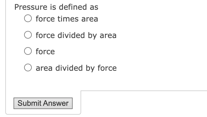 Solved Pressure is defined asforce times areaforce divided | Chegg.com