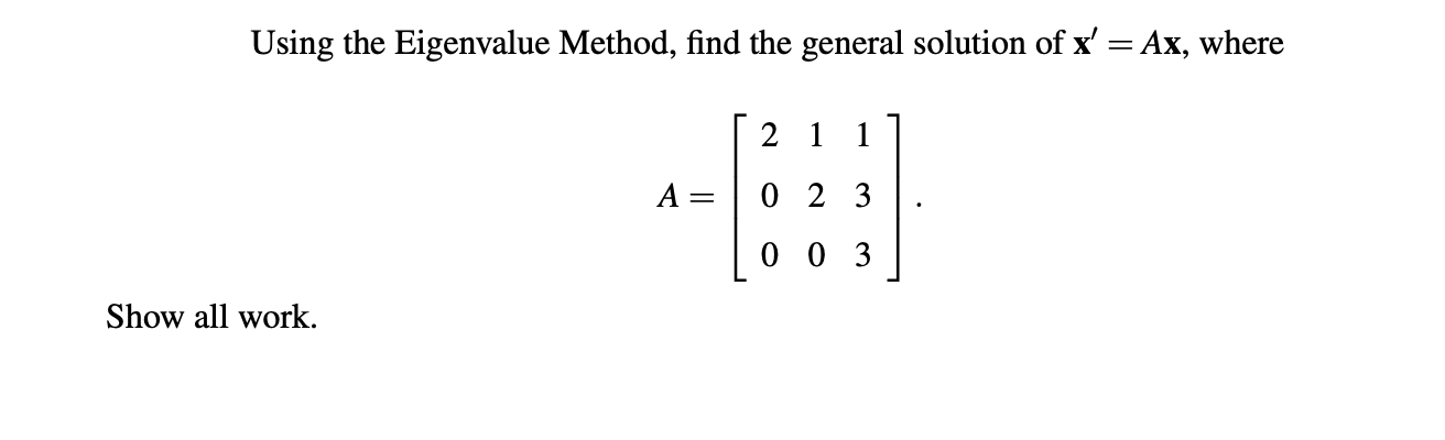 Solved Using the Eigenvalue Method, find the general | Chegg.com