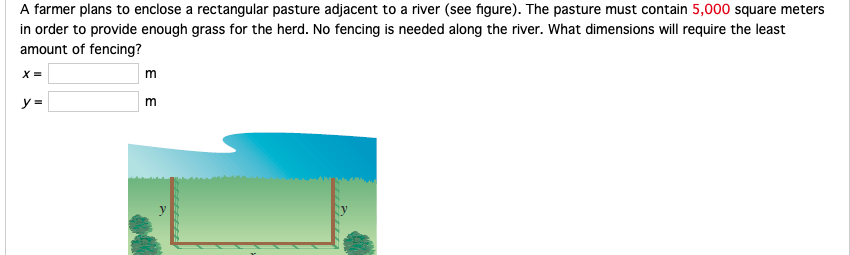 Solved A farmer plans to enclose a rectangular pasture | Chegg.com Solved A farmer plans to enclose a rectangular pasture | Chegg.com