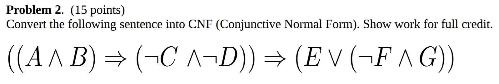 Solved Problem 2. (15 points) Convert the following sentence | Chegg.com