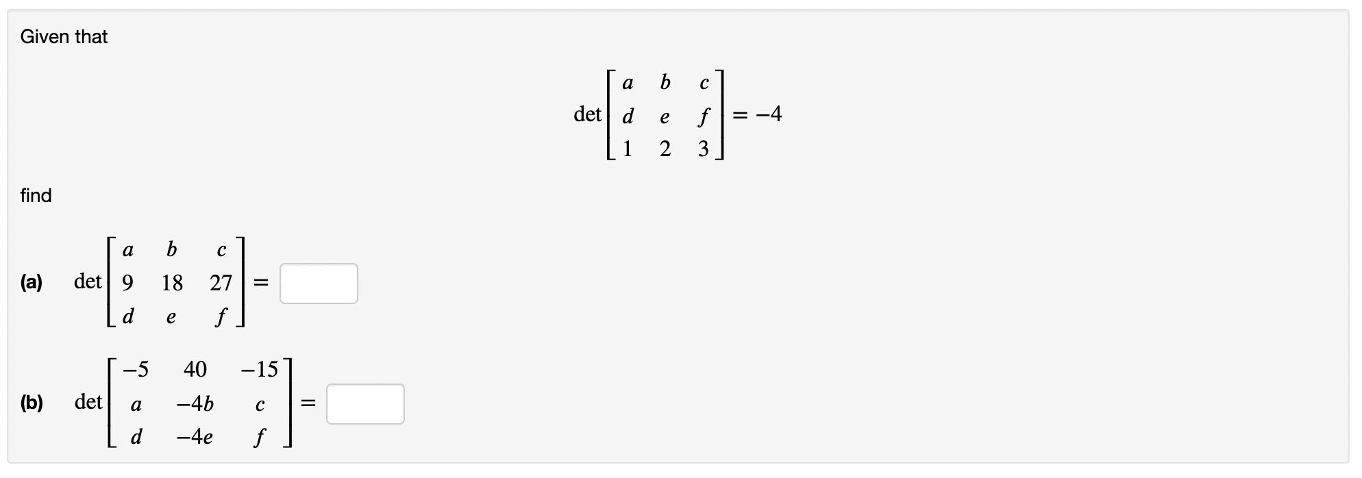Solved Given that det⎣⎡ad1be2cf3⎦⎤=−4 find (a) | Chegg.com