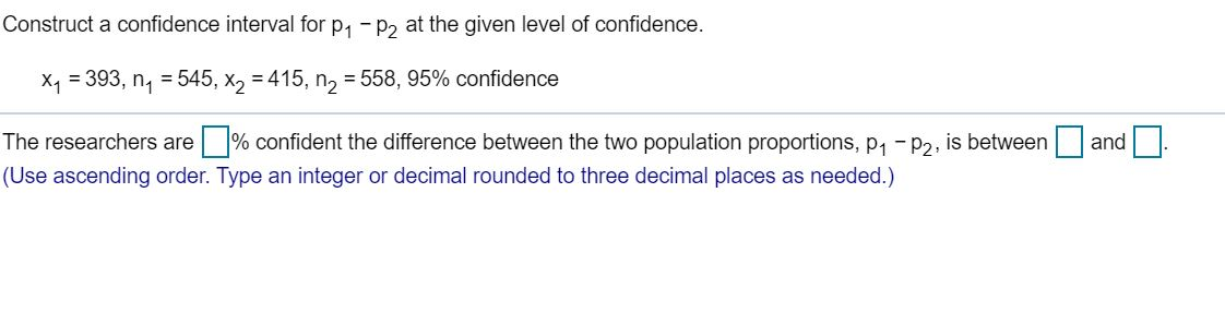 Solved Construct a confidence interval for P1 - P2 at the | Chegg.com