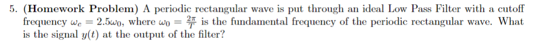 Solved 5. (Homework Problem) A periodic rectangular wave is | Chegg.com