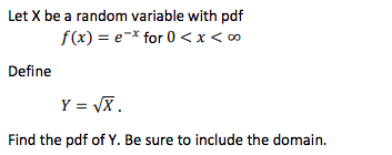 Solved Let X be a random variable with pdf f(x)=e−x for 0 | Chegg.com