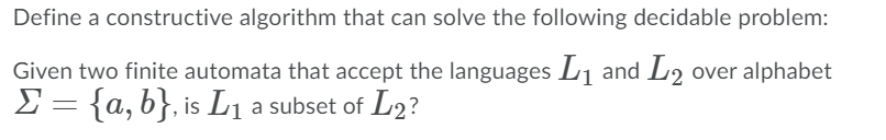 Solved Define a constructive algorithm that can solve the | Chegg.com