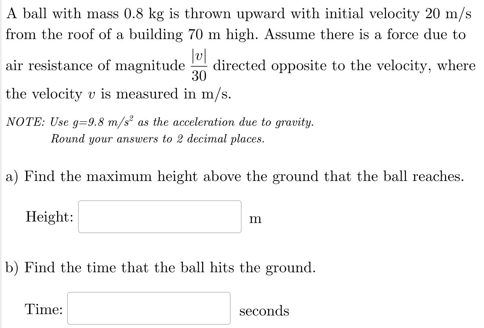 Solved helpA ball with mass 0.8kg ﻿is thrown upward with | Chegg.com