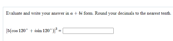 Solved Evaluate and write your answer in a + bi form. Round | Chegg.com