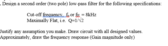 Solved Design a second order (two pole) low-pass filter for | Chegg.com