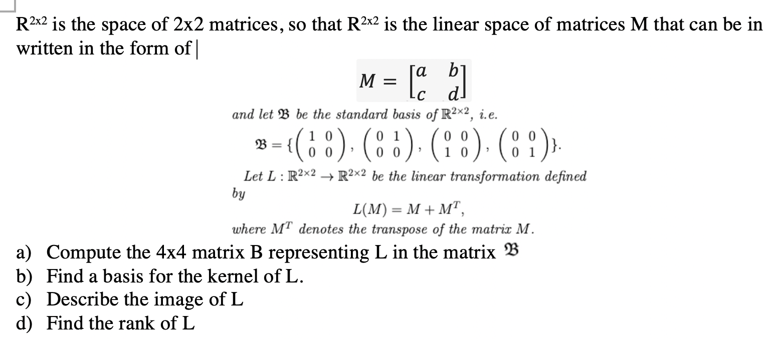 Solved R2X2 is the space of 2x2 matrices, so that R2X2 is | Chegg.com