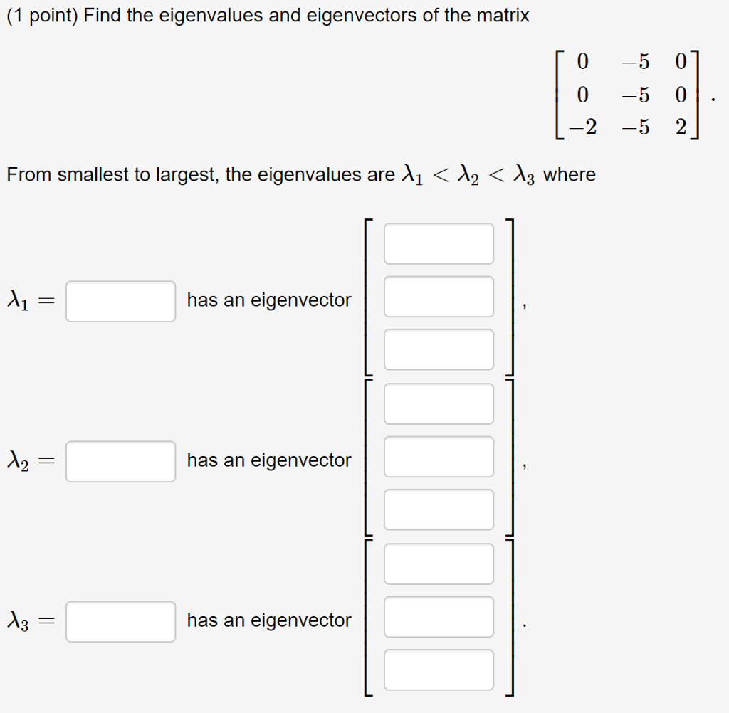 Solved (1 point) Find the eigenvalues and eigenvectors of | Chegg.com