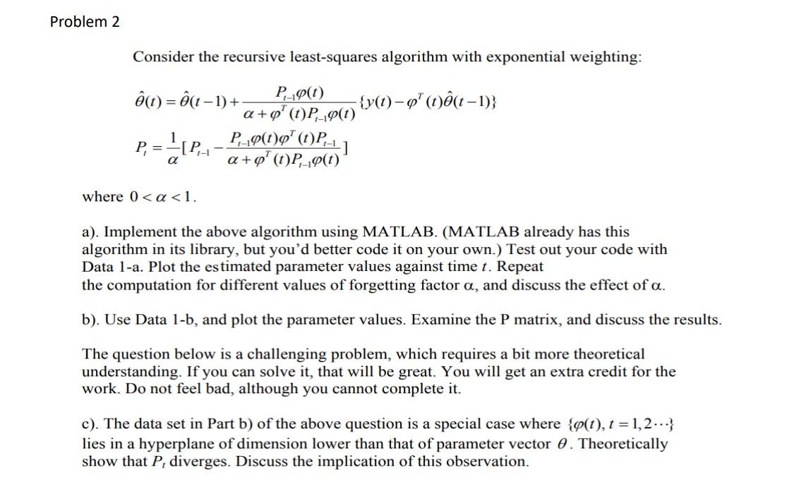 Solved Problem 2 Consider the recursive least-squares | Chegg.com