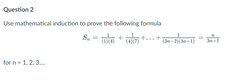 Solved Question 2 Use mathematical induction to prove the | Chegg.com