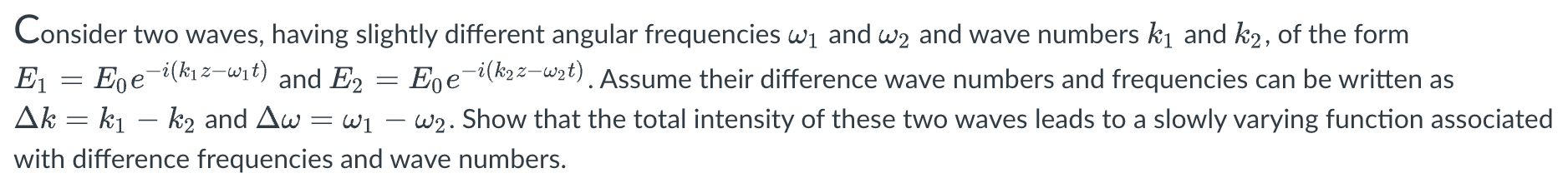 Solved Consider two waves, having slightly different angular | Chegg.com