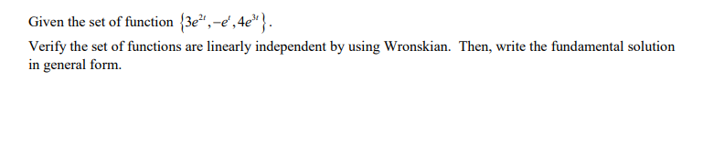 Solved Given the set of function (3e”', -e', 4e"}. Verify | Chegg.com