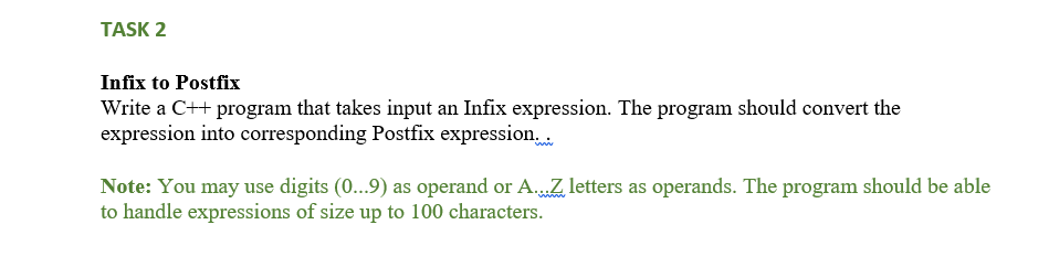 Solved TASK 2 Infix to Postfix Write a C++ program that | Chegg.com Solved TASK 2 Infix to Postfix Write a C++ program that | Chegg.com