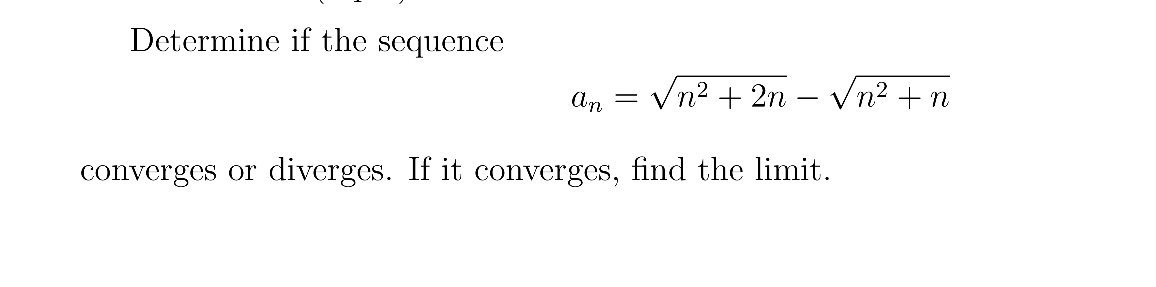 Solved Determine if the sequence An = Vn2 + 2n – Vn2 + n | Chegg.com