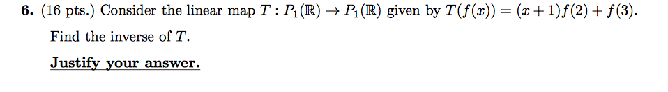 Solved 6. (16 pts.) Consider the linear map T : P1(R) + | Chegg.com
