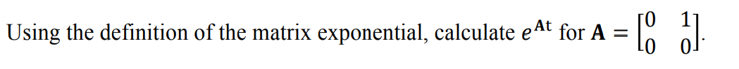 Solved Using the definition of the matrix exponential, | Chegg.com