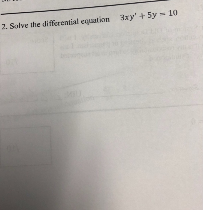 Solved 2. Solve the differential equation 3xy' + 5y = 10 | Chegg.com