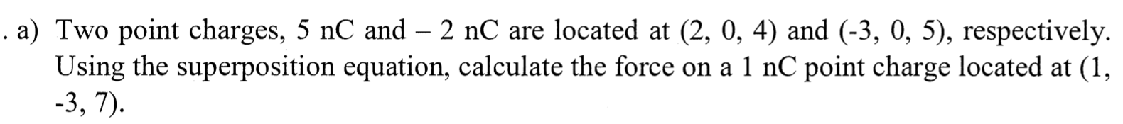 Solved a) Two point charges, 5nC and −2nC are located at | Chegg.com
