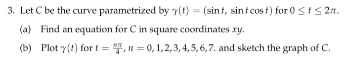 Solved 3. Let C be the curve parametrized by (t) (sint, sint | Chegg.com