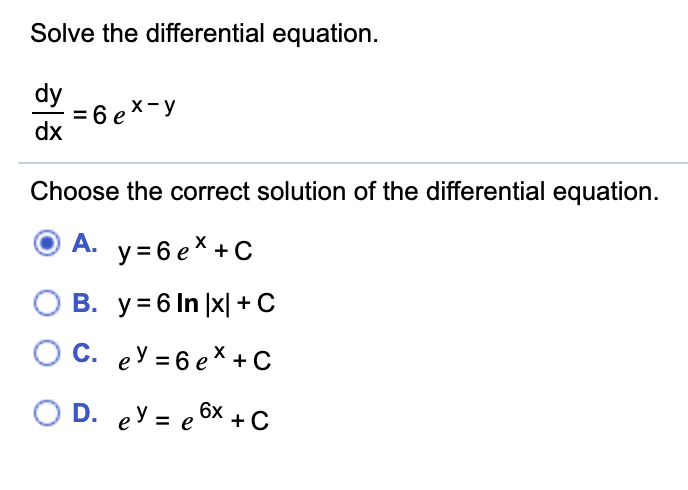 Solved Solve the differential equation. dy =6ex-y dx Choose | Chegg.com