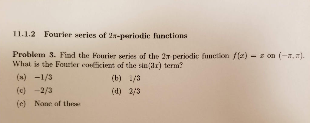 Solved 11.1.2 Fourier series of 2T-periodic functions roblem | Chegg.com Solved 11.1.2 Fourier series of 2T-periodic functions roblem | Chegg.com