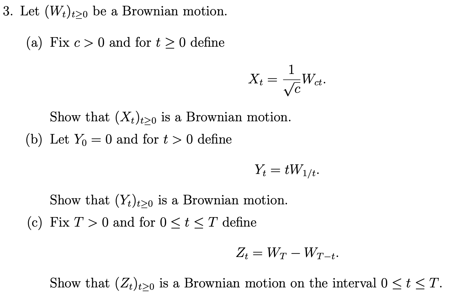 Solved 3. Let (Wt)t≥0 be a Brownian motion. (a) Fix c>0 and | Chegg.com
