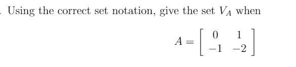 Solved Using the correct set notation, give the set VA when | Chegg.com