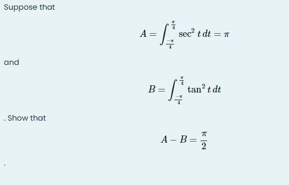 Solved Suppose that and . Show that = [² sec² t dt = = 7 B - | Chegg.com