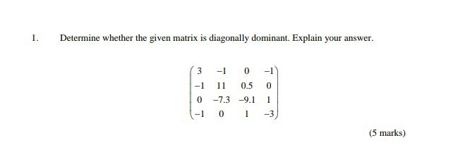 Solved 1 Determine whether the given matrix is diagonally | Chegg.com