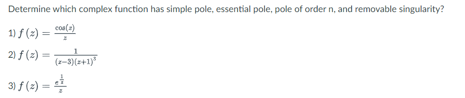 Solved Determine which complex function has simple pole, | Chegg.com