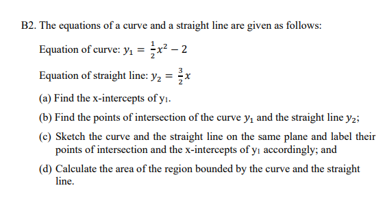 Solved B2. The equations of a curve and a straight line are | Chegg.com