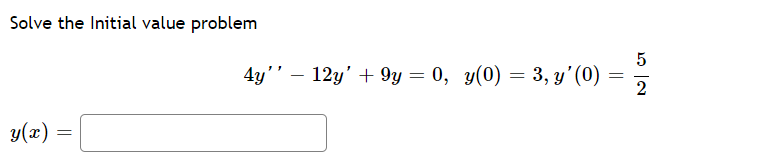 Solved Solve the Initial value problem 5 4y'' – 12y' + 9y = | Chegg.com