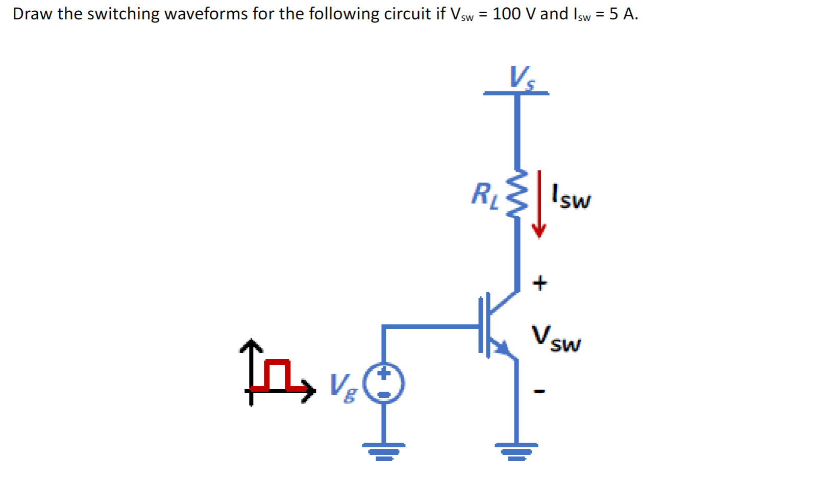 Solved Draw the switching waveforms for the following | Chegg.com