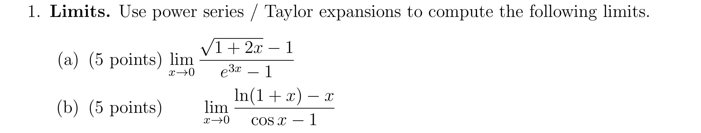 Solved 1. Limits. Use power series / Taylor expansions to | Chegg.com